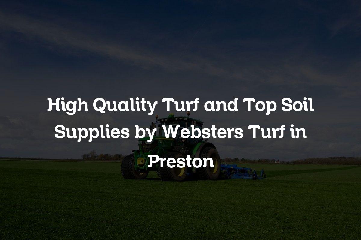 High Quality Turf and Top Soil Supplies by Websters Turf in Preston ...